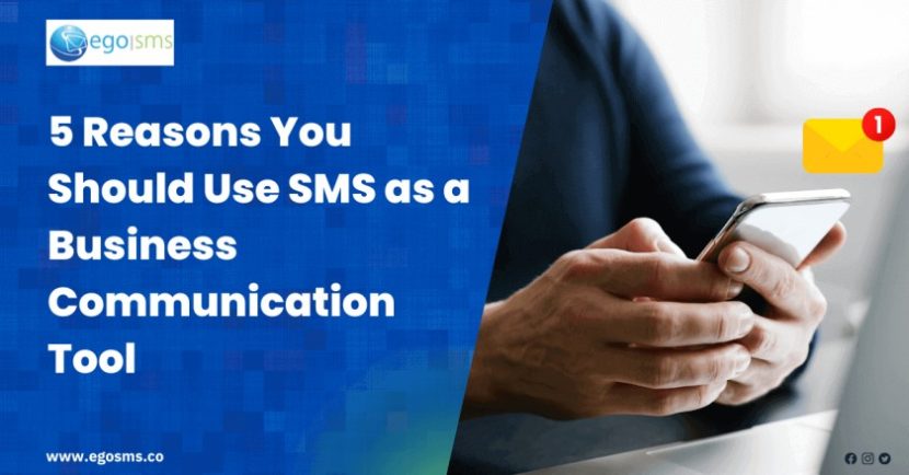 5 Reasons You Should Use SMS as a Business Communication Tool - Egosms Blog