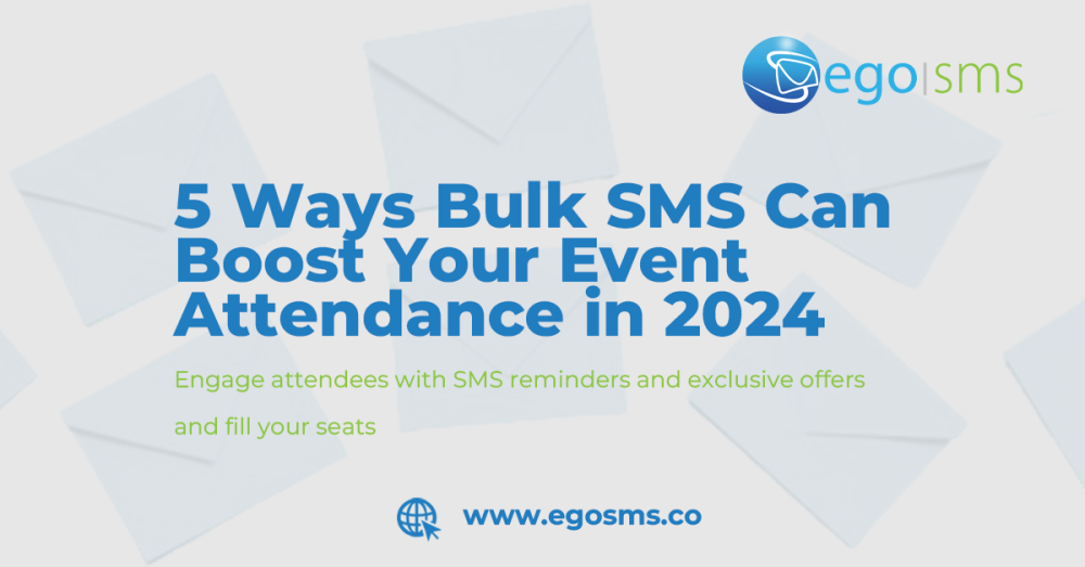 5 Ways Bulk SMS Can Boost Your Event Attendance in 2024 - Egosms Blog